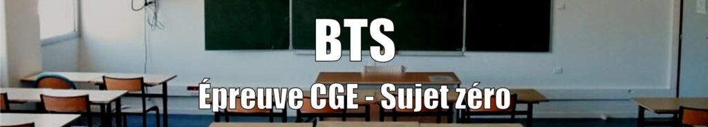 BTS – CGE – Sujet Zéro n°2 – Site des Lettres de l'académie de Lille